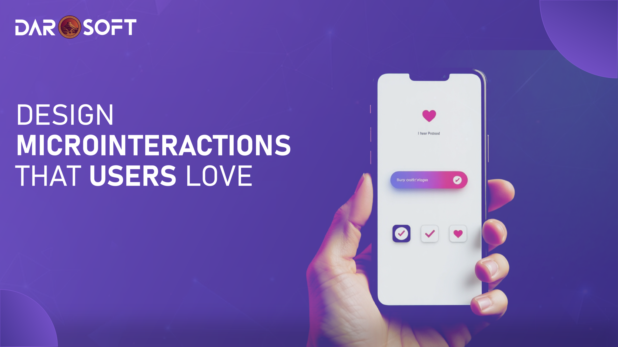 How to Design Microinteractions That Users Love - DaroSoft
