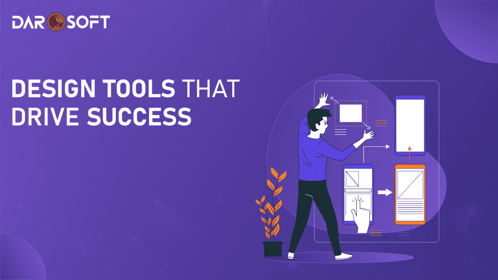 Design Tools That Drive Success - DaroSoft