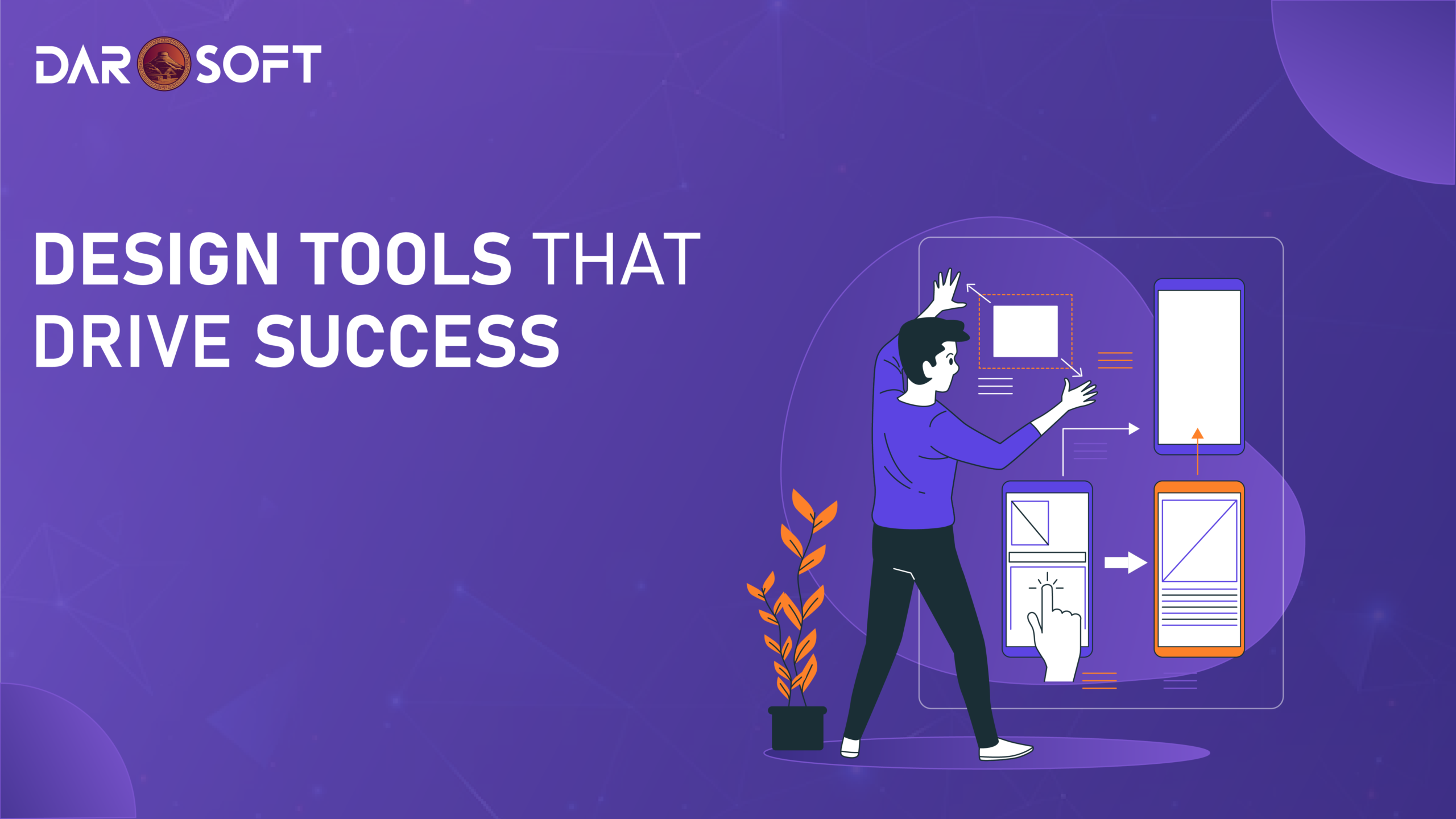 Design Tools That Drive Success - DaroSoft