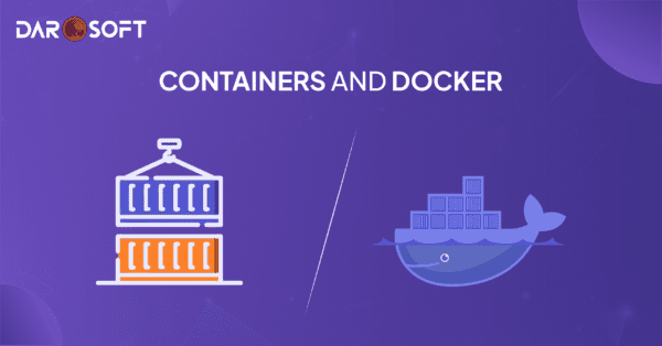 A Beginner’s Guide to Docker and Containers - DaroSoft